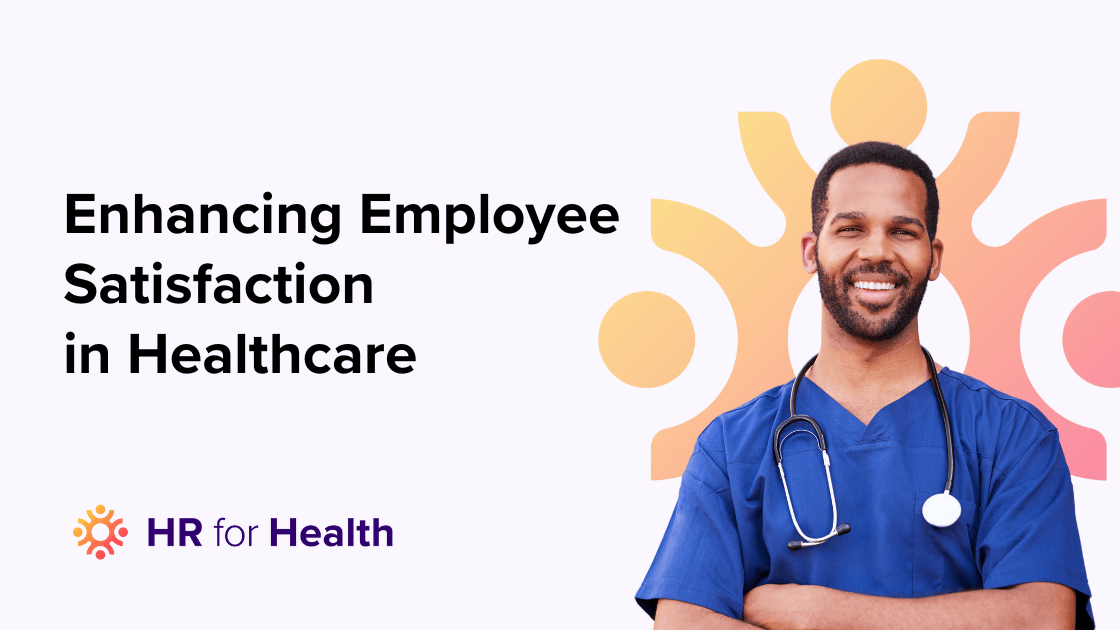 Enhancing Employee Satisfaction in Healthcare | hrforhealth.com