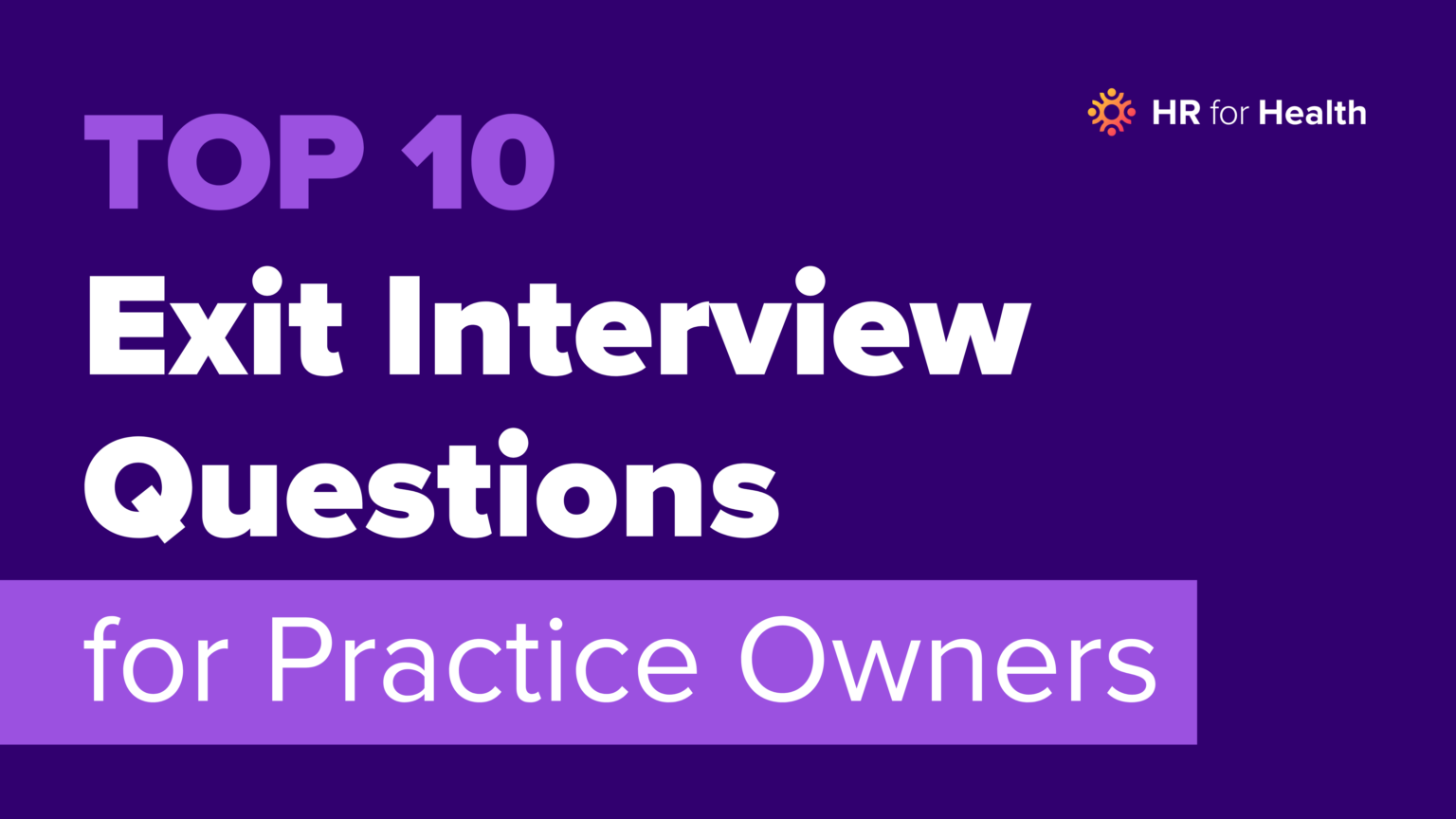 Top 10 Exit Interview Questions for Practice Owners | hrforhealth.com