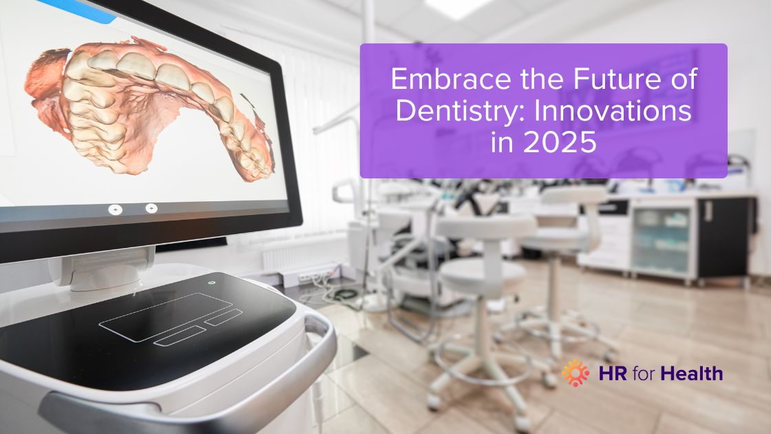 The Future of Dentistry Technology: Innovations in 2025 | hrforhealth.com