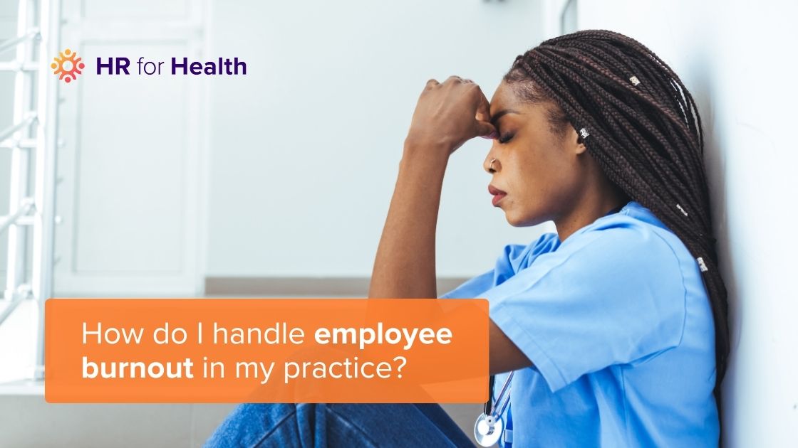 Handling Employee Burnout in Healthcare: Prevention and Recovery ...